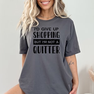 Shopaholic SVG Design: I Could Give up Shopping, but I'm Not a Quitter ...