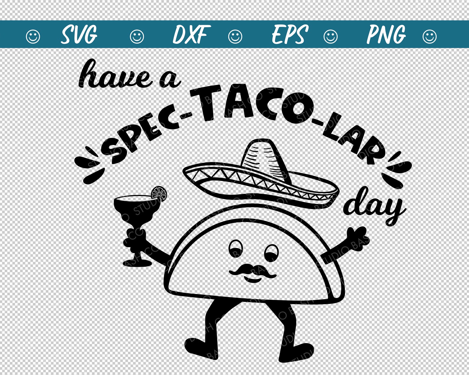 Have a Spec-taco-lar Day Svg, Taco Svg, Sombrero SVG, Margarita Svg ...