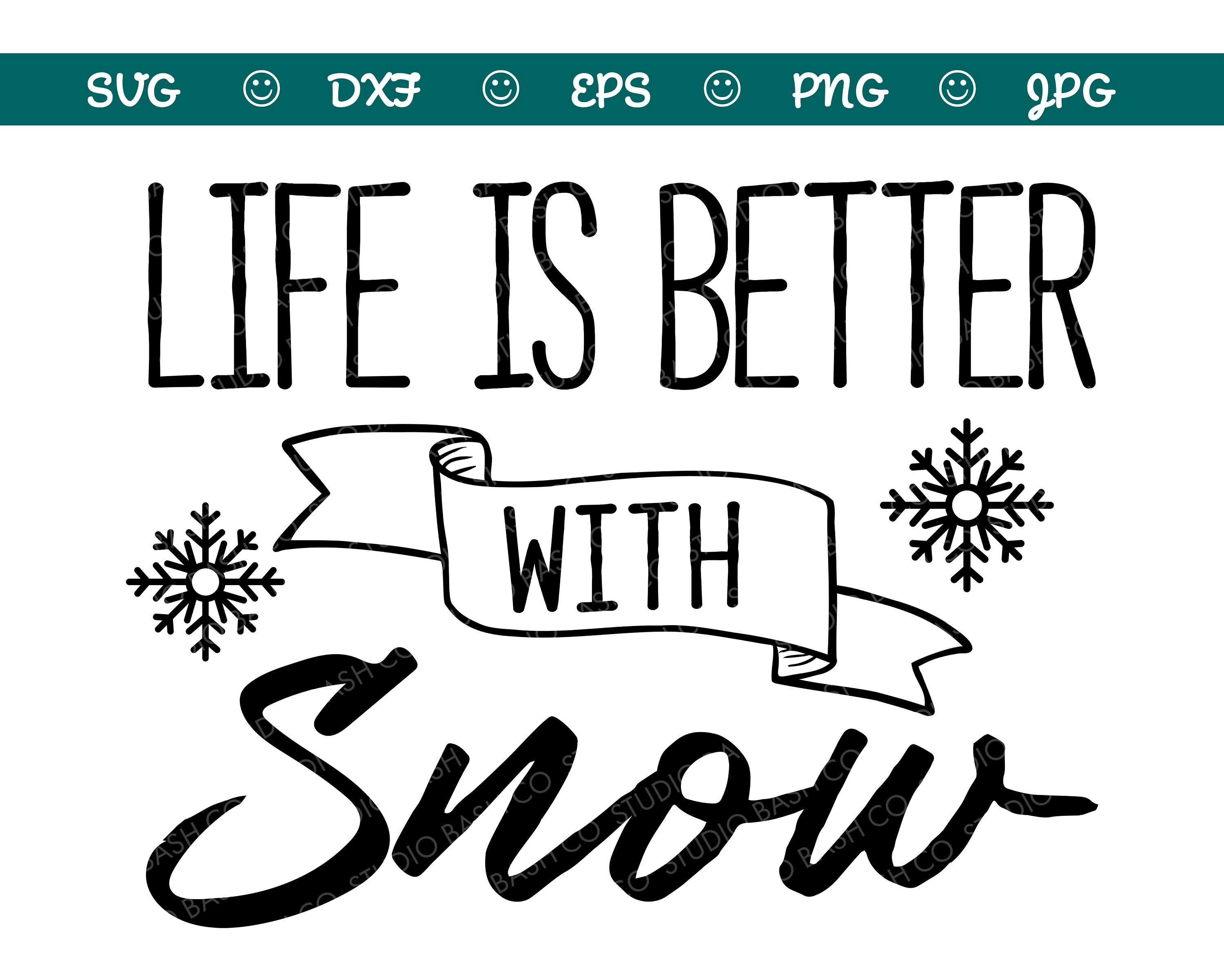Life is Better With Snow SVG EPS PNG Jpg Dxf Design - Etsy