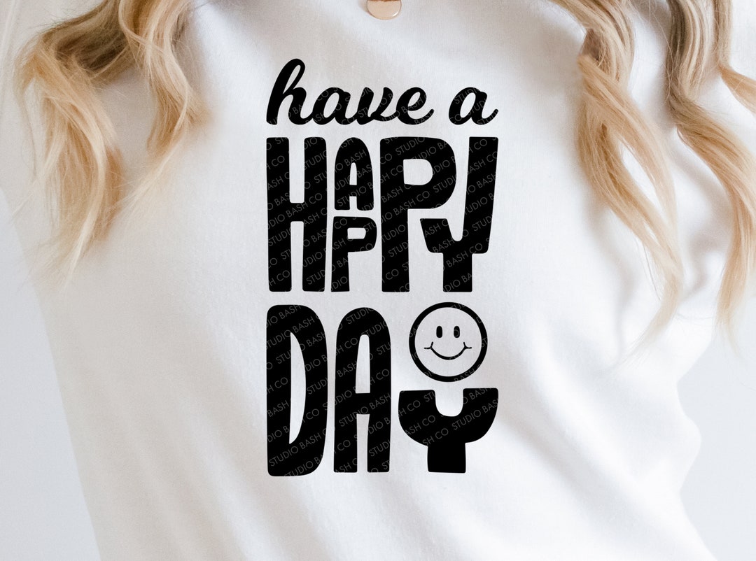 Have a Happy Day Svg, Positive Affirmation, Smiley Face, Inspirational ...