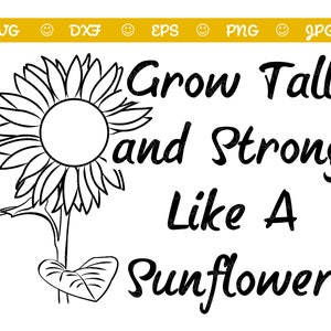 Grow Tall and Strong Like a Sunflower, Hand Drawn Style, SVG, EPS, PNG ...