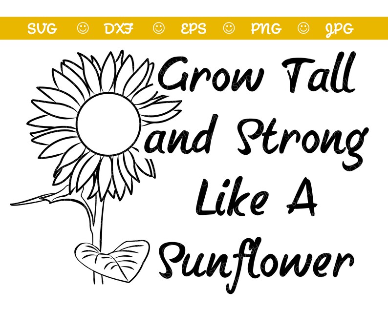 Grow Tall and Strong Like a Sunflower, Hand Drawn Style, SVG, EPS, PNG ...