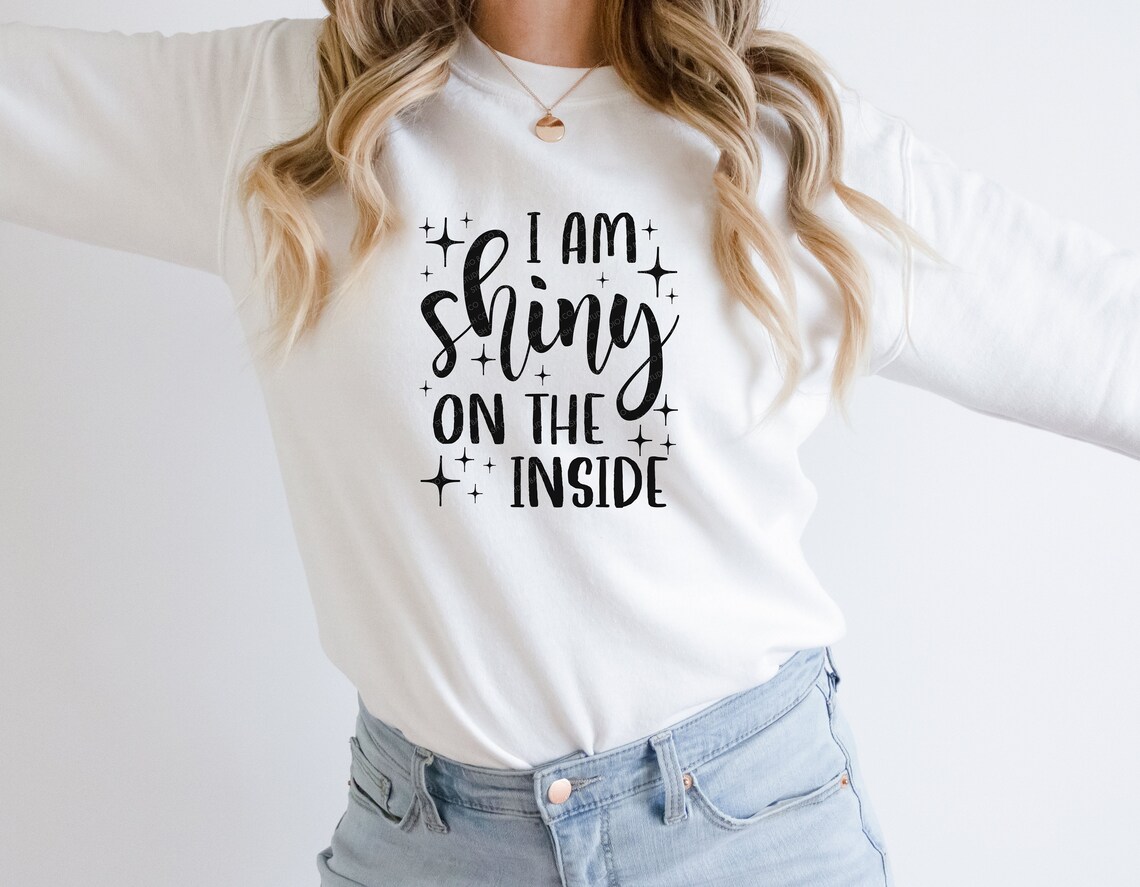 I Am Shiny on the Inside Svg, Shiny Svg, Inspirational Svg Positivity ...