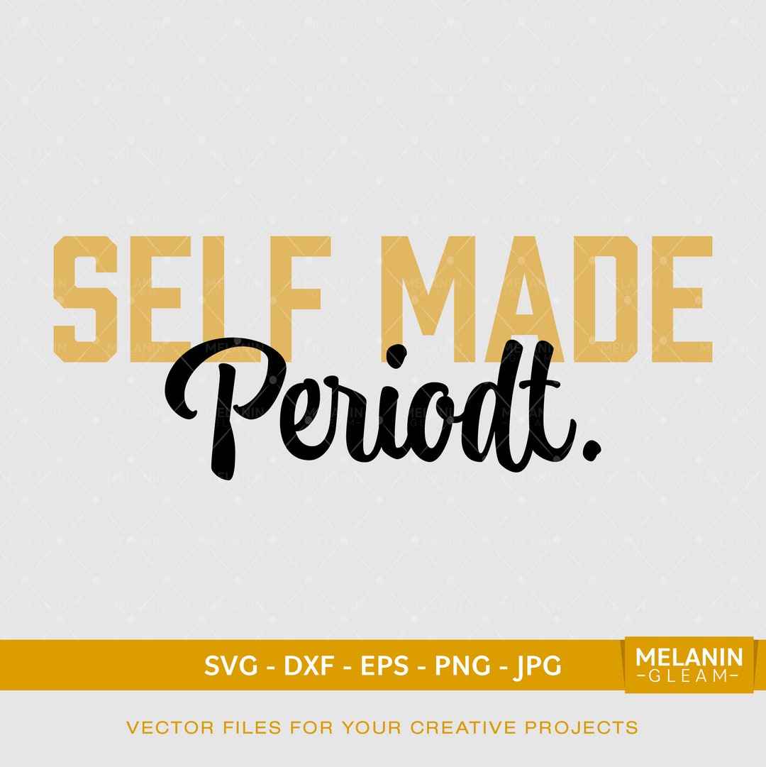 Self Made Periodt, Quotes Svg, Sayings Svg, Self Made Svg, Boss Babe ...