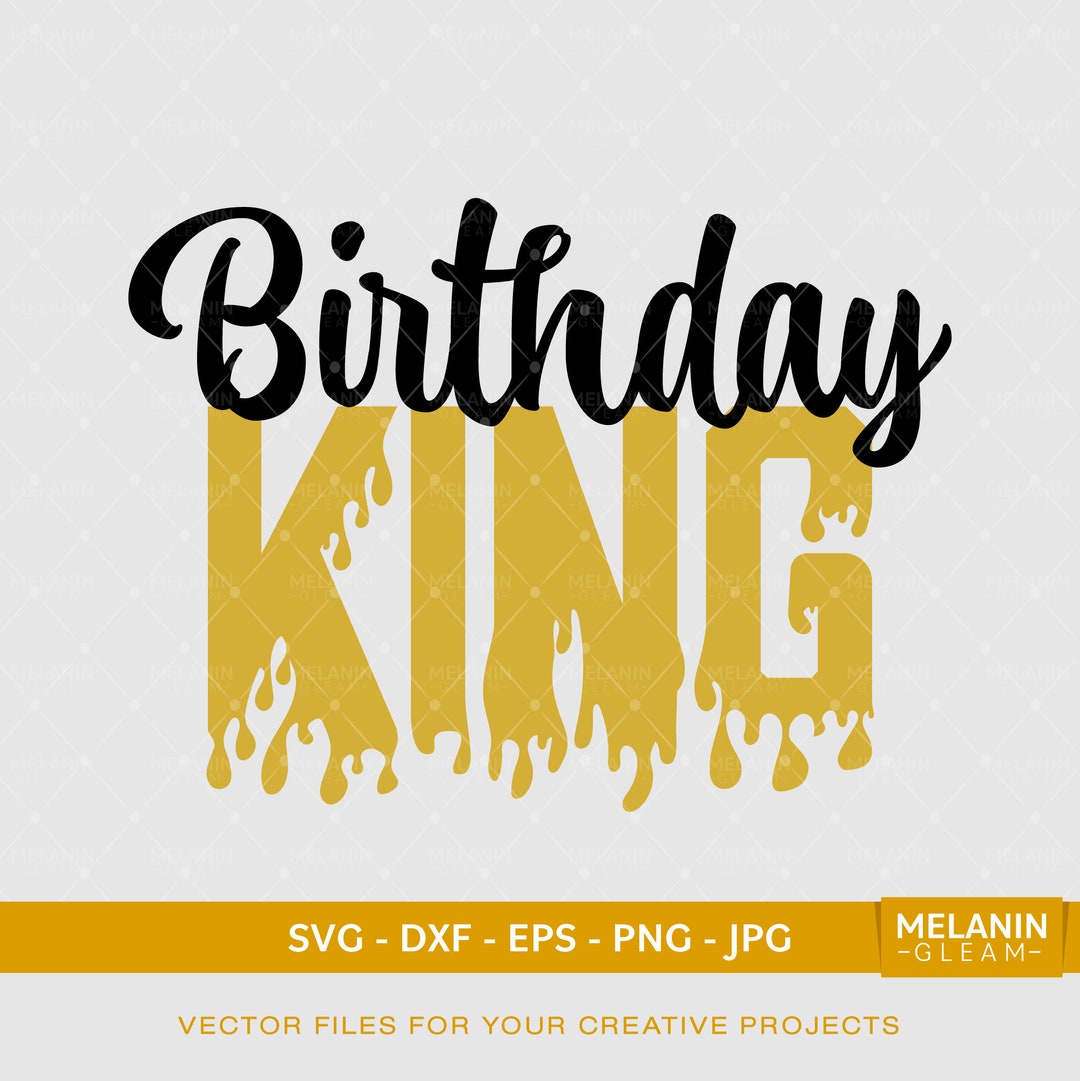 Birthday King Drippy, Melanin Svg, Birthday Svg, Birthday Drip Svg ...