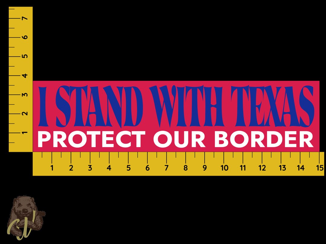 Texas Bumper Sticker Border Support Sticker I Stand With Texas 15 X 3. ...