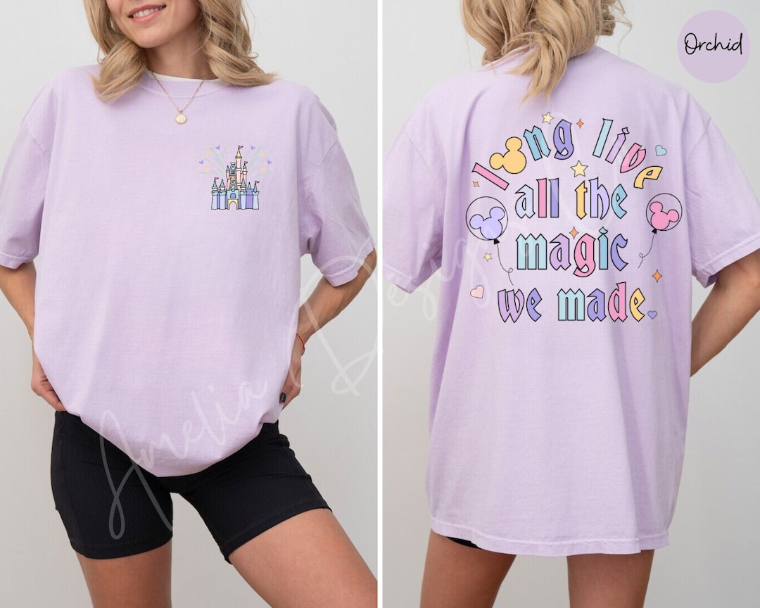 Long Live the Magic We Made Shirt | Castle Princess Comfort Colors ...
