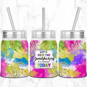 Sarcastic 17oz Mason Jar Glass Can Sublimation Designs, Funny Libbey ...