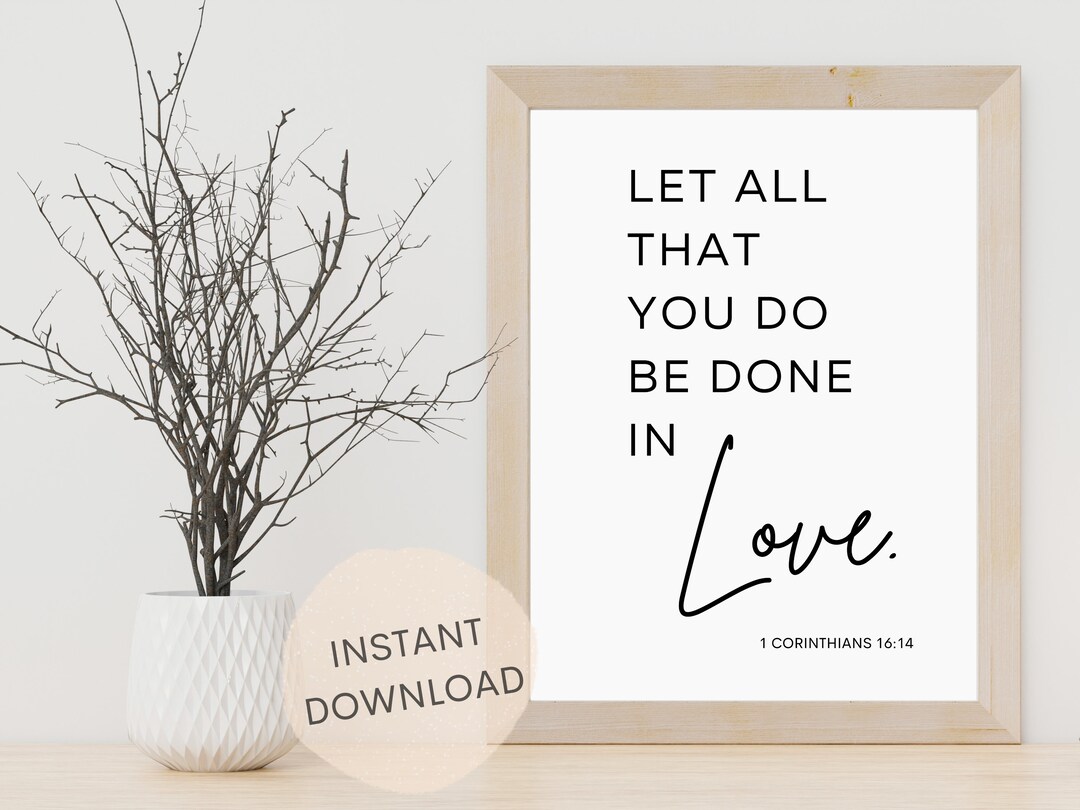 Let All That You Do Be Done in Love | Bible Verse Wall Art Printable ...