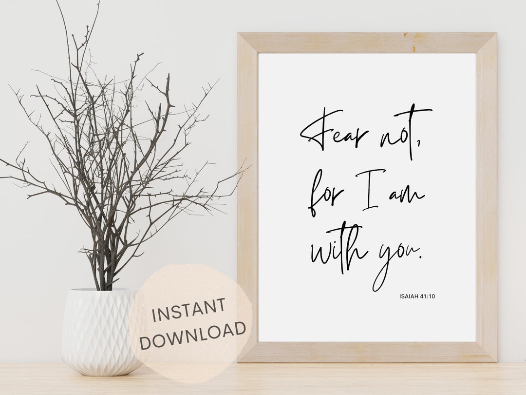 Fear Not for I Am With You | Bible Verse Wall Art Printable | Christian ...