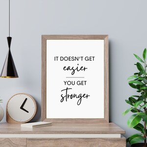 It Doesn’t Get Easier- Motivational Wall Art Printable for Home, Office ...