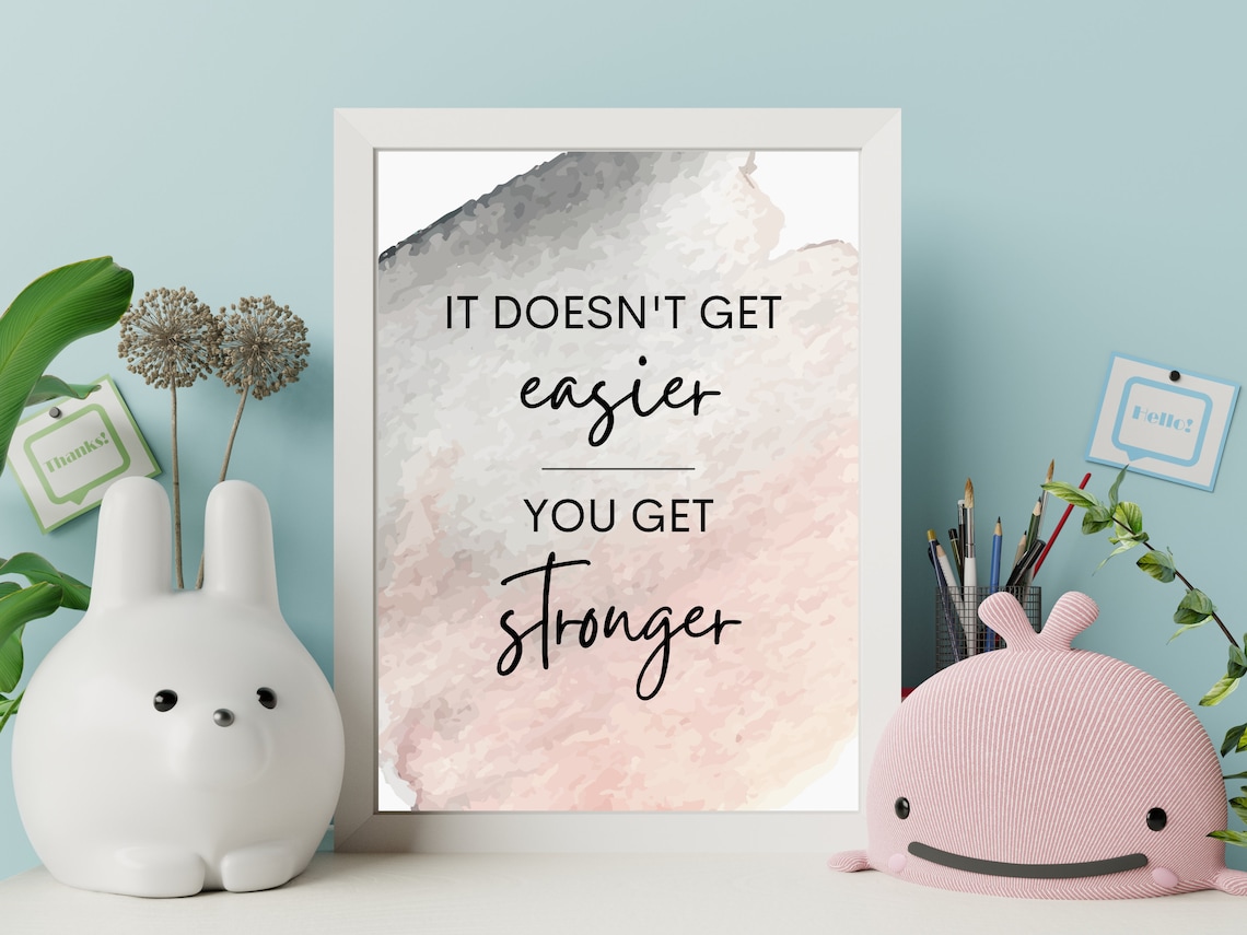 It Doesn’t Get Easier- Motivational Wall Art Printable for Home, Office ...