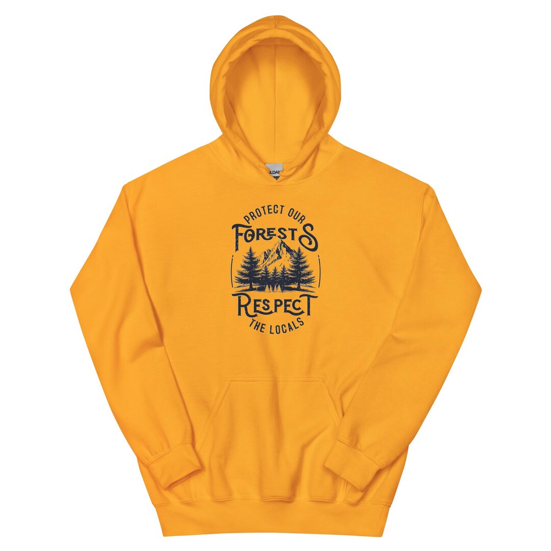 Protect Our Forests, Respect the Locals Hoodie | Anti-trump Sweatshirt ...