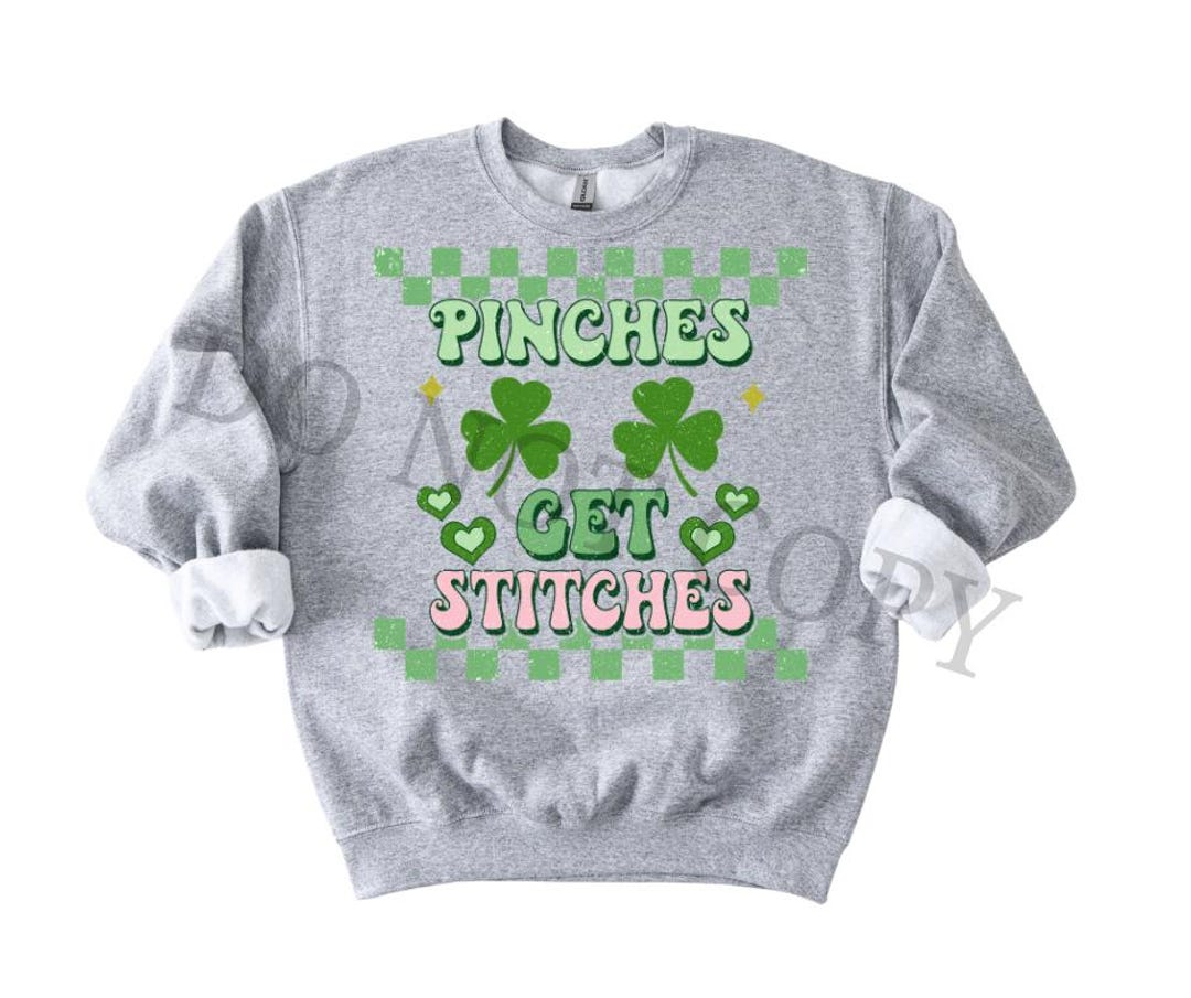 Pinches Get Stitches Dtf Transfer | Funny St Patrick’s Day Heat ...