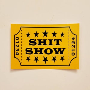 Shit Show Ticket Vinyl Sticker Decal for Laptop, Yeti, Cooler, Phone ...
