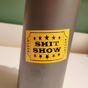 Shit Show Ticket Vinyl Sticker Decal for Laptop, Yeti, Cooler, Phone ...