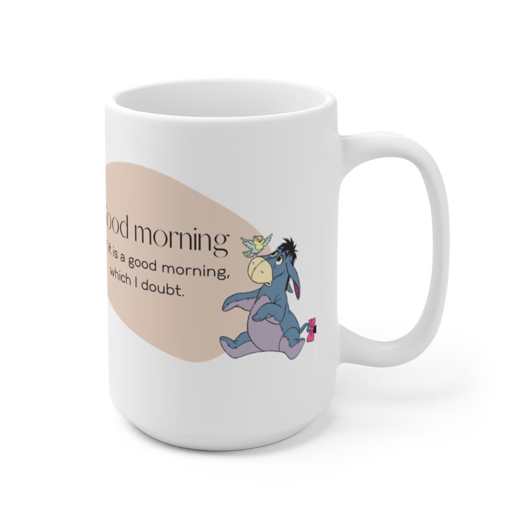 Good Morning Eeyore 15 Oz Mug Coffee Mug Eeyore Lover Gifts Home ...