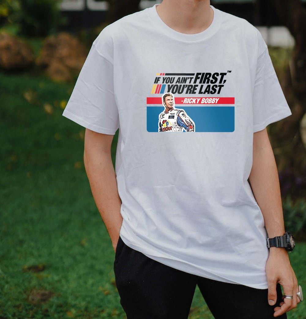 If You Ain't First You're Last - Ricky Bobby, Talladega Nights, Funny ...