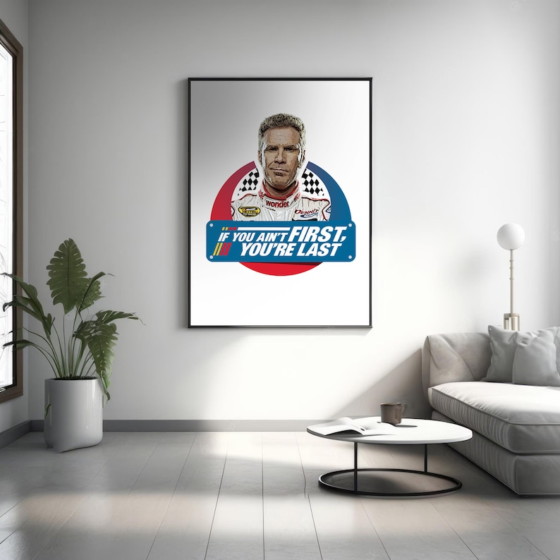 If You Ain't First You're Last - Ricky Bobby, Talladega Nights, Funny Quote, Instant Download ...