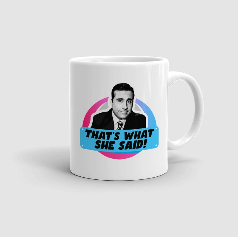 Printable Michael Scott That's What She Said Mug Design – Funny Quote ...