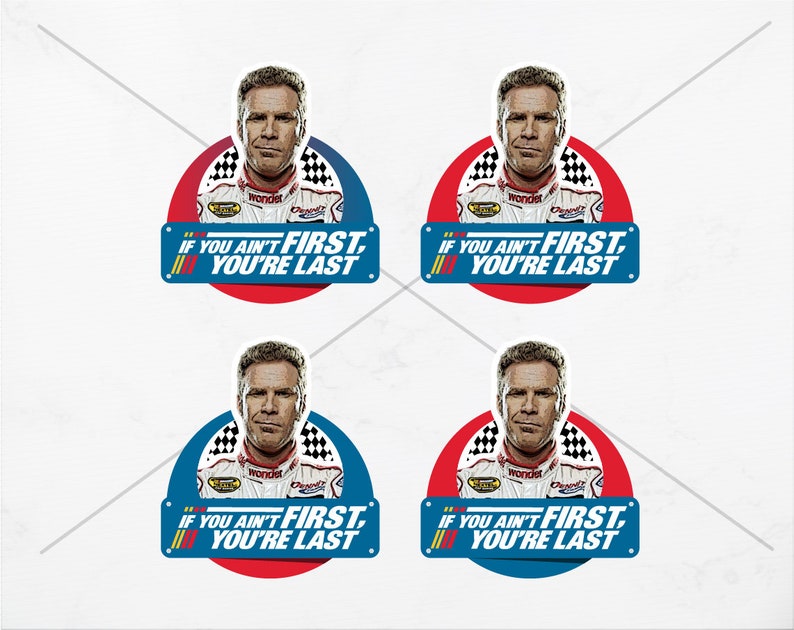 If You Ain't First You're Last - Ricky Bobby, Talladega Nights, Funny Quote, Instant Download ...