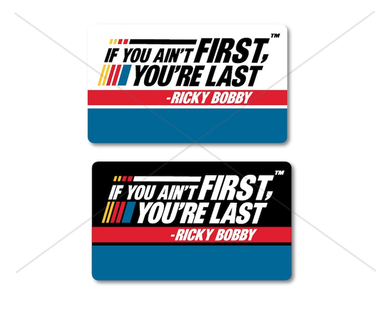 If You Ain't First You're Last - Ricky Bobby, Talladega Nights, Funny Quote, Instant Download ...