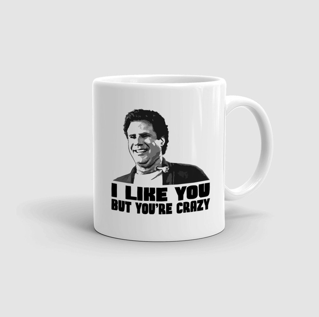 Old School Movie I Like You but You're Crazy Mug Design- Funny Quote ...