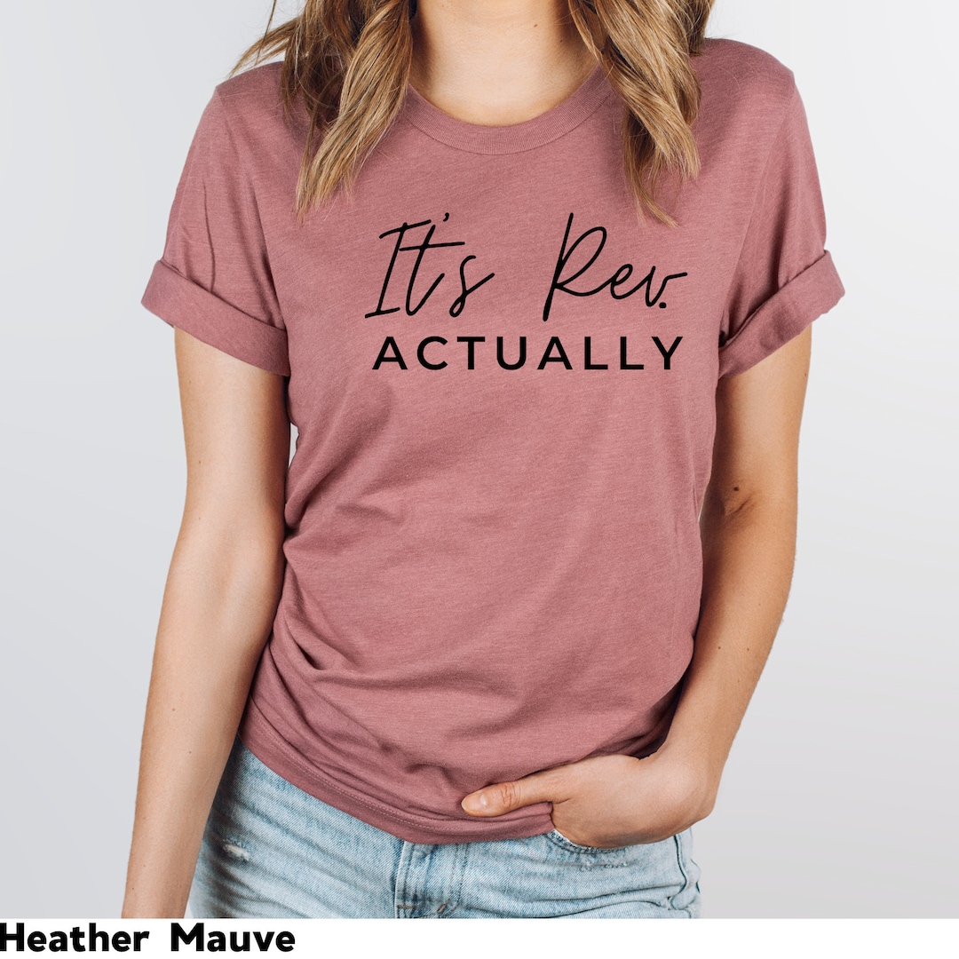 It's Rev Actually Shirt for New Clergy, Actually Reverend Unisex ...