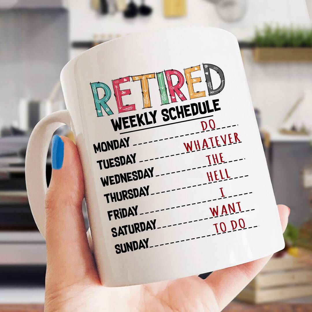 Retire Weekly Schedule Mug, Retirement Mug, Retirement Gifts, Coffee ...
