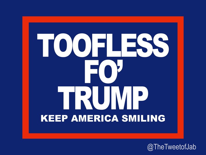 Toofless Fo' Trump Yard Sign, 18x24, 2 Sided, Trump Anti Trump President 2024 Campaign Lawn Sign ...