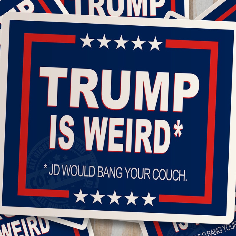 Trump is Weird Sign - Etsy