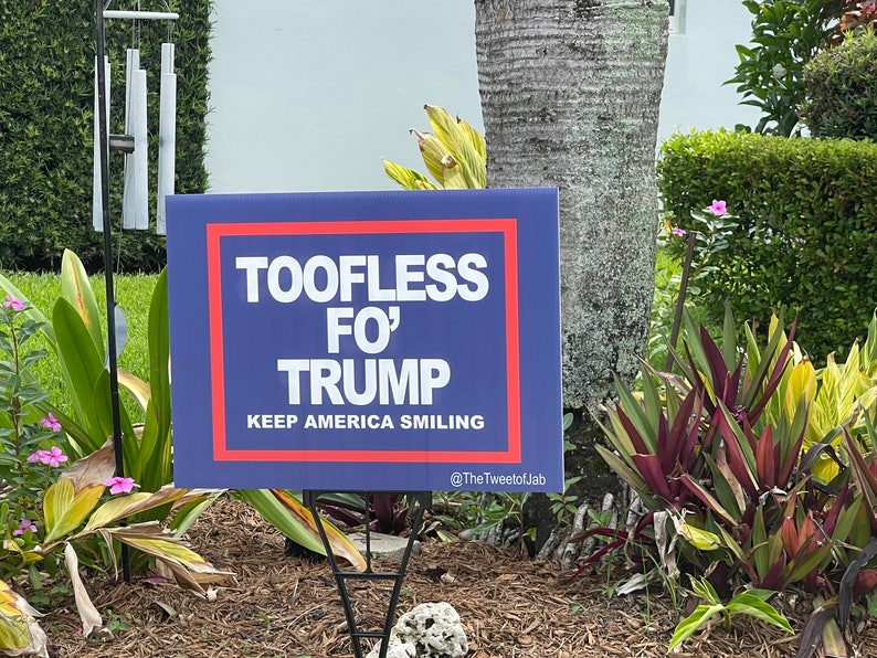Toofless Fo' Trump Yard Sign, 18x24, 2 Sided, Trump Anti Trump President 2024 Campaign Lawn Sign ...