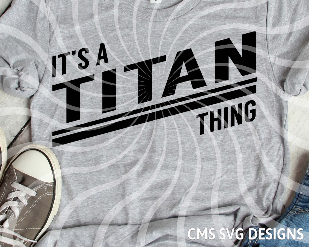 Titans Svg, Titan Svg, Its a Titan Thing Svg, School Pride Mascot Cut ...