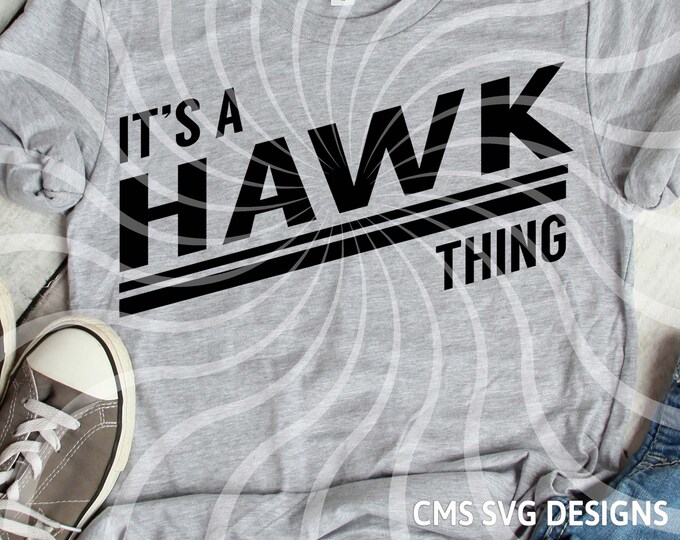Hawks Svg, Hawk Svg, Its a Hawk Thing Svg, School Pride Mascot Cut File ...
