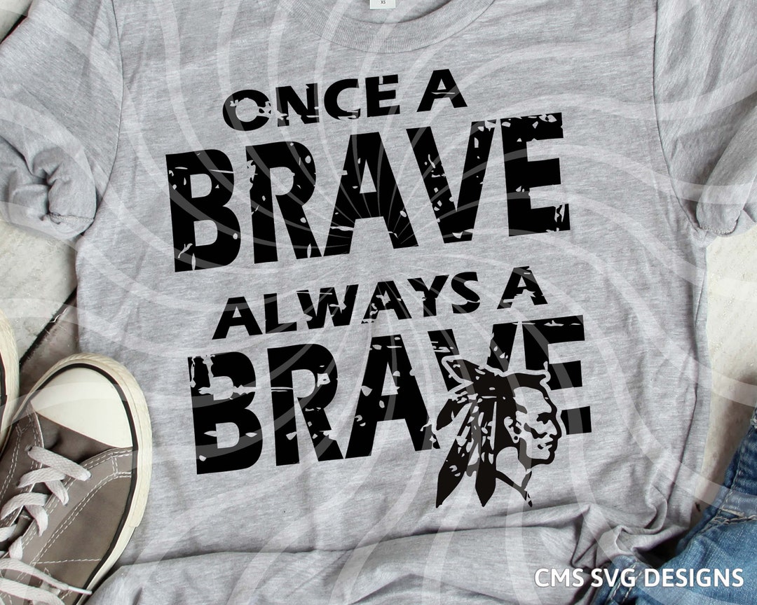 Brave Svg, Braves Svg, Once a Brave Always a Brave, School Pride Mascot ...