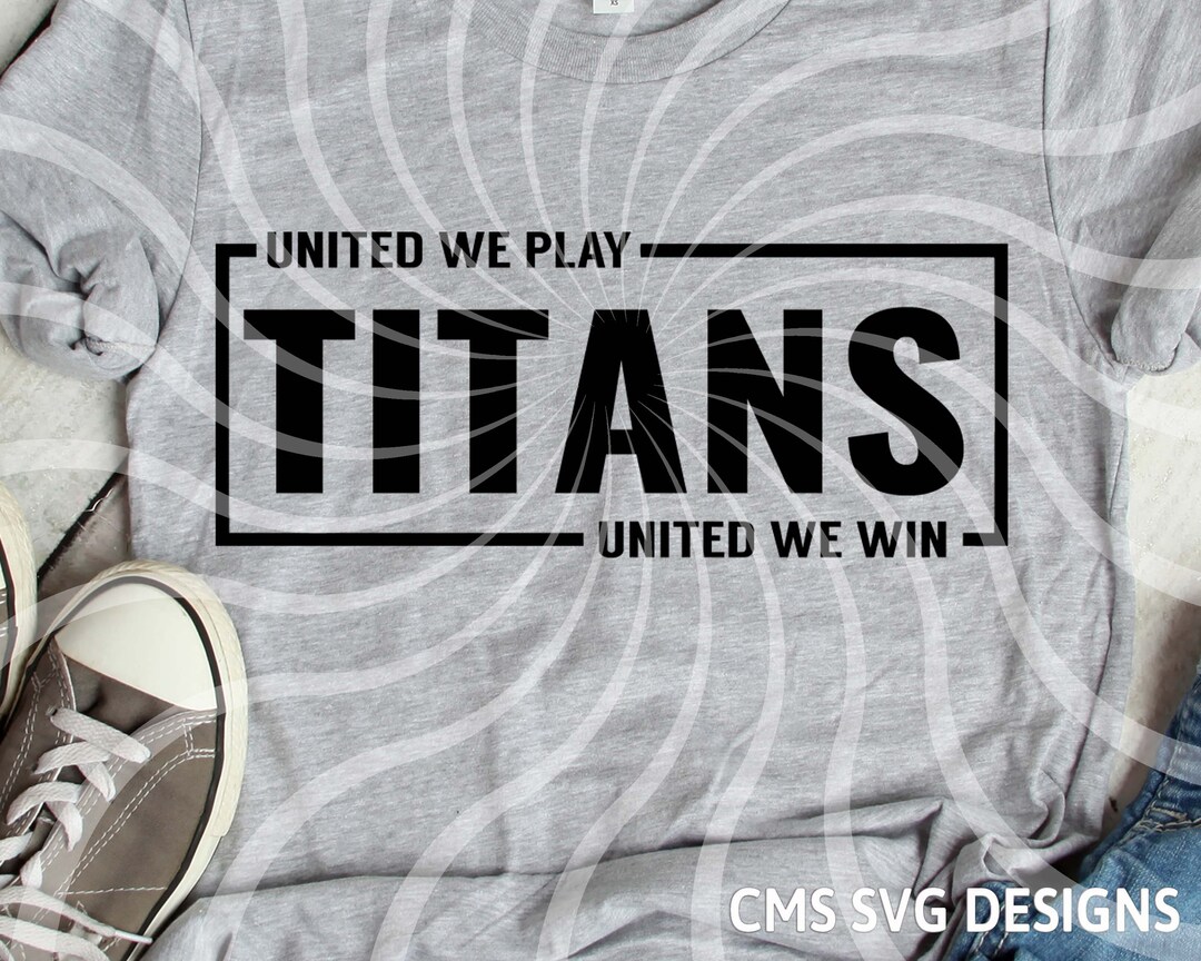 Titans Svg, Titan Svg, Titans United We Play United We Win, Svg, School ...