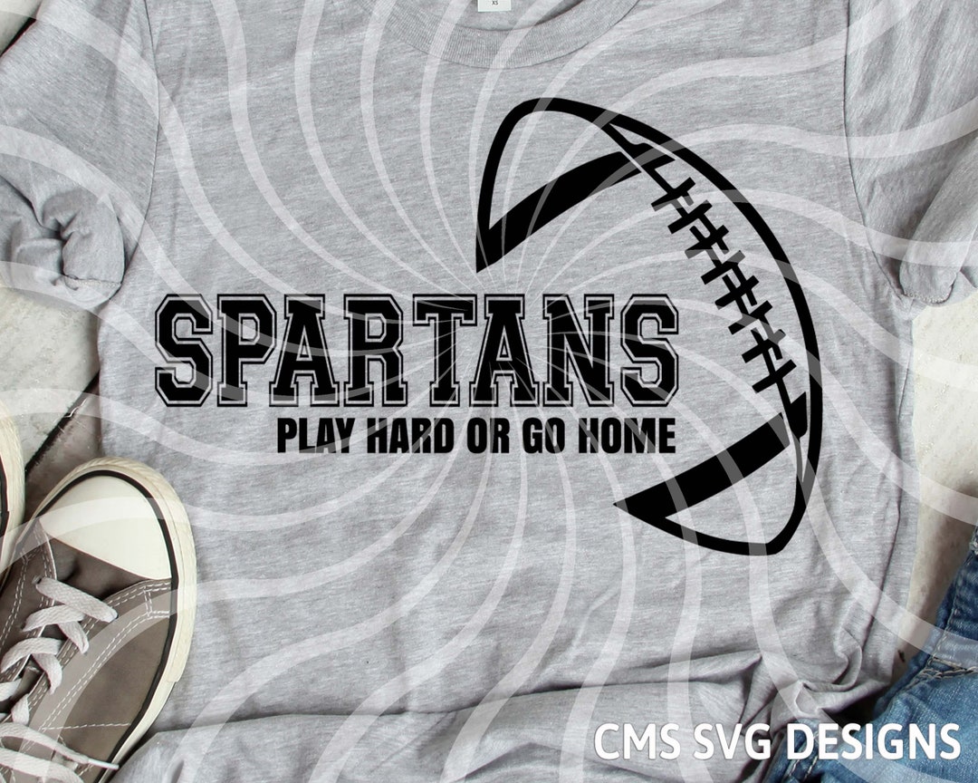 Spartan Svg, Spartans Svg, Spartans Play Hard or Go Home, School Pride ...