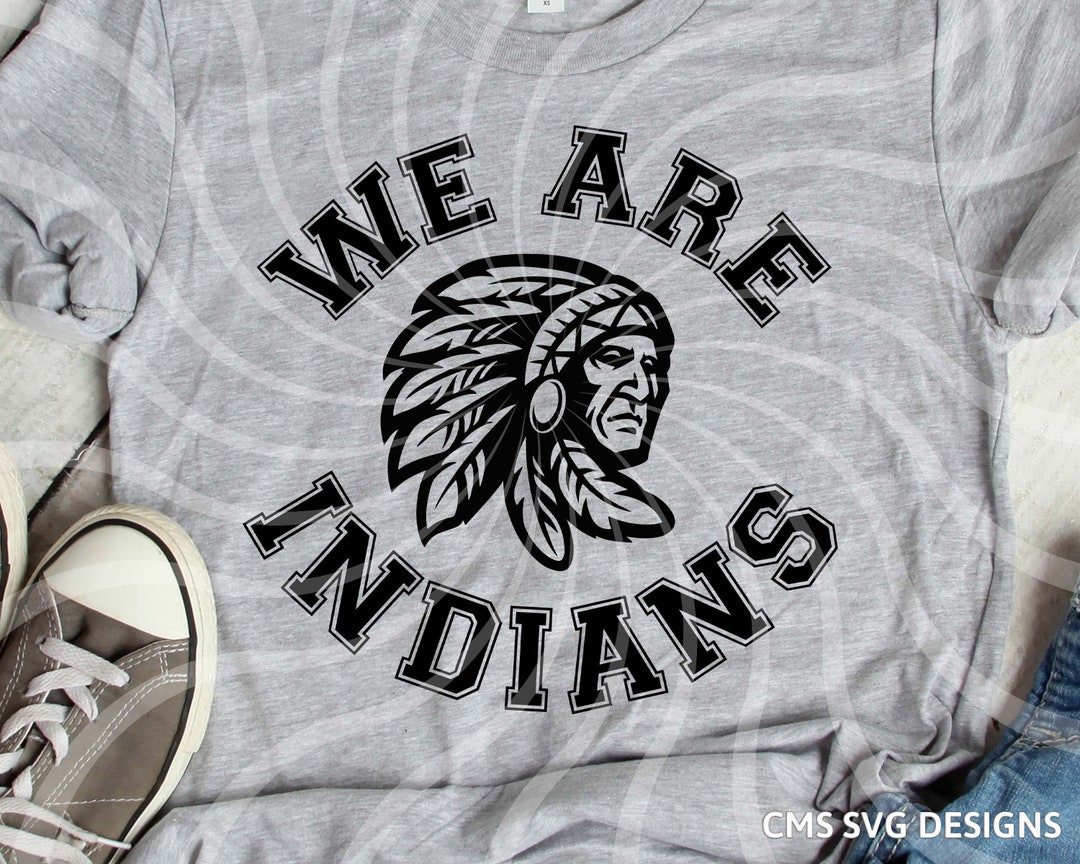 Indian Svg, Indians Svg, We Are Indians, School Pride Mascot Cut File ...