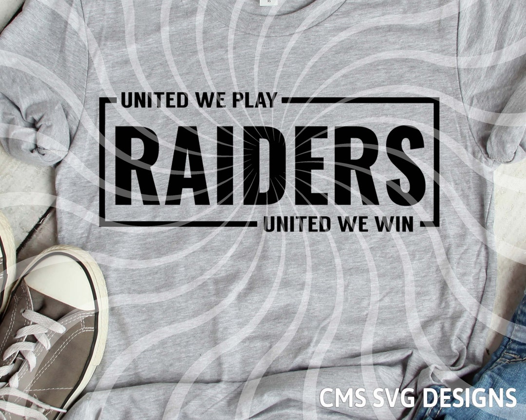 Raiders Svg, Raider Svg, Raiders United We Play United We Win, , School ...