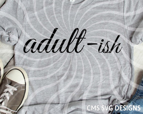 Adultish Svg Funny Svg for Cricut and Silhouette Cut File - Etsy Australia