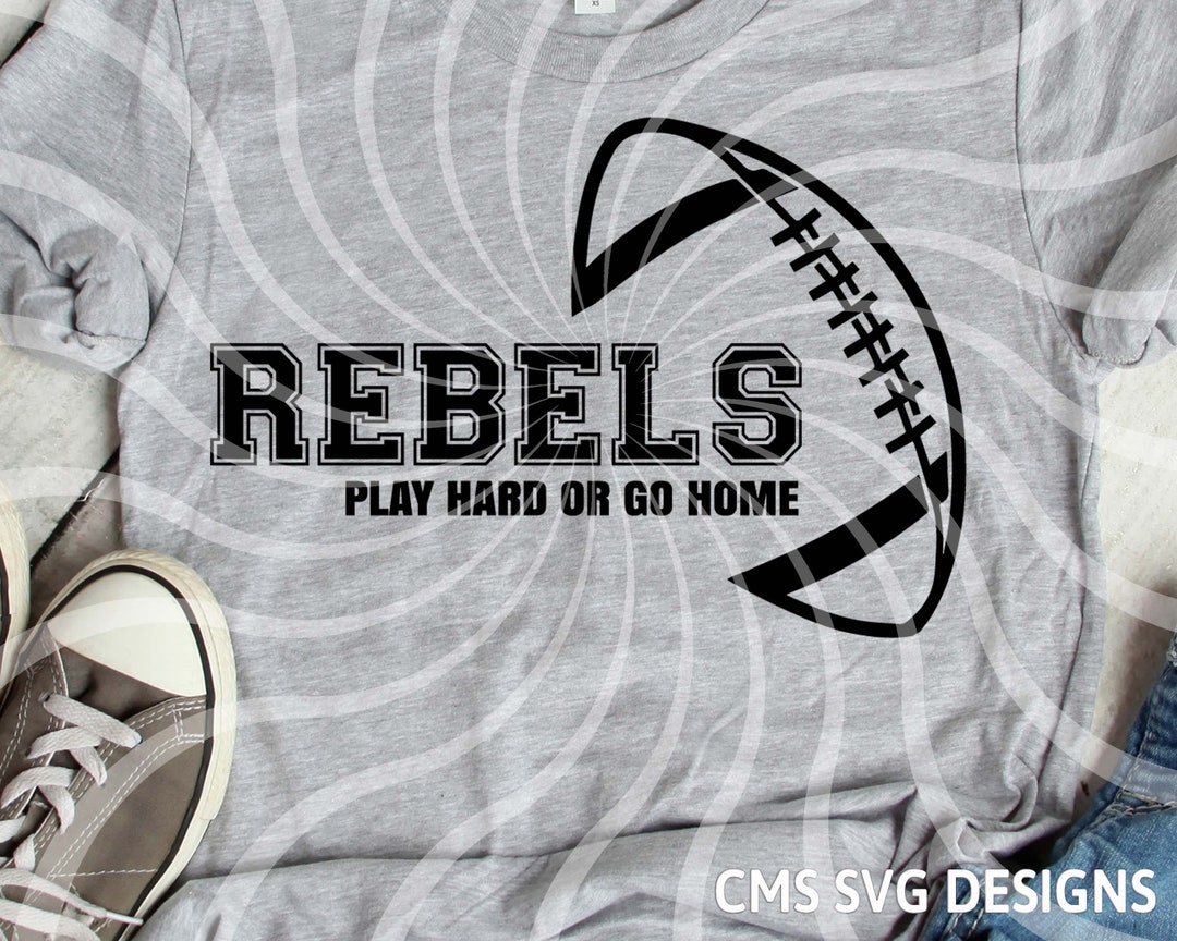 Rebel Svg, Rebels Svg, Rebels Play Hard or Go Home, School Pride Mascot ...
