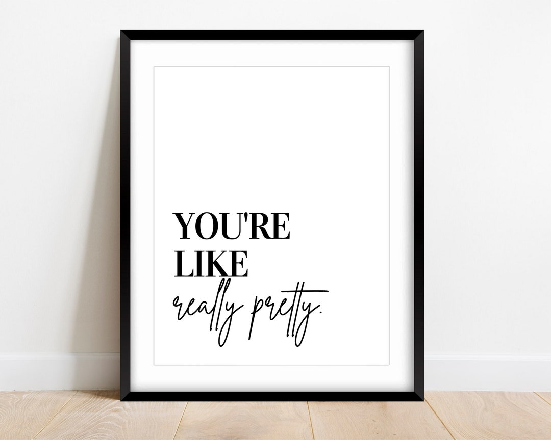 You're Like Really Pretty Quote Print, Mean Girls Quote, Inspirational ...