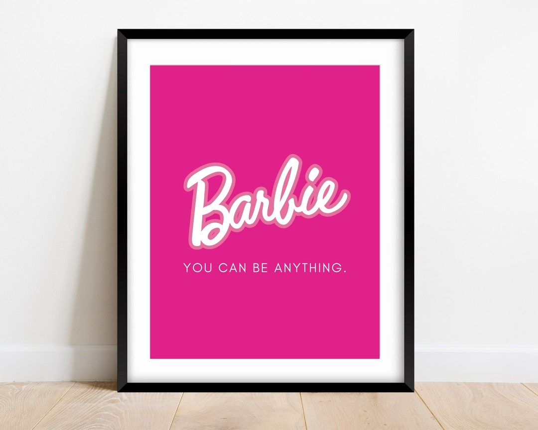 Barbie Inspired Wall Art, Barbie Poster, You Can Be Anything, Pretty in ...