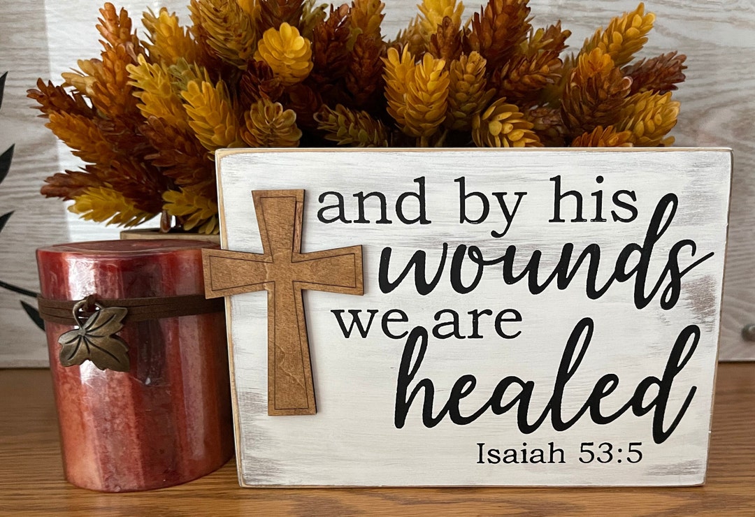 And by His Wounds We Are Healed Wood Sign | Inspirational Sign ...