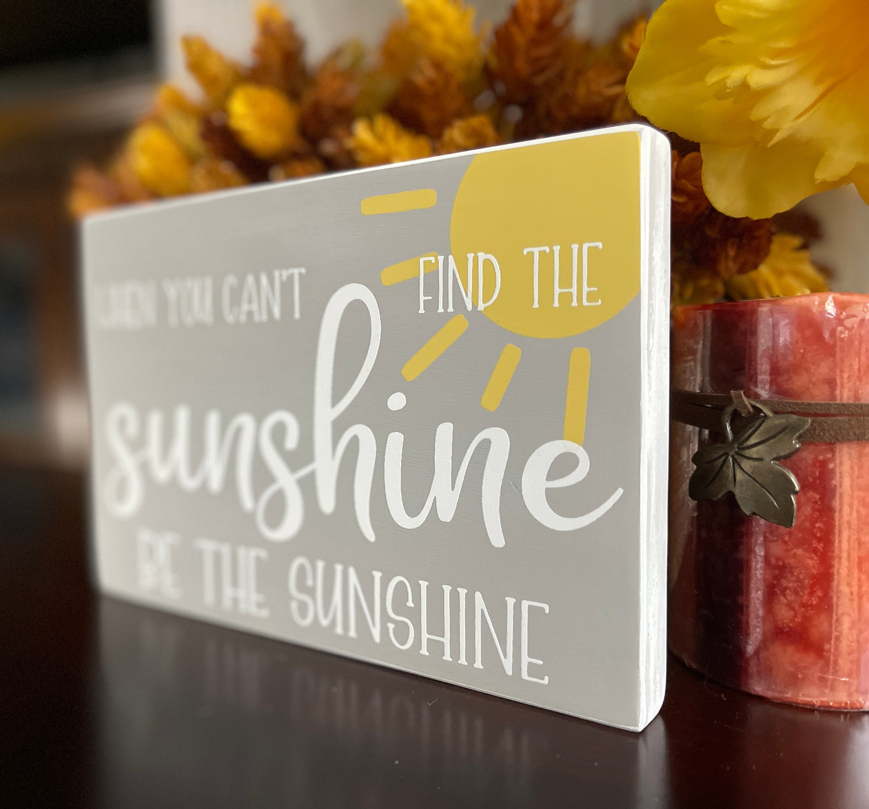 When You Can't Find the Sunshine Be the Sunshine Sign - Etsy