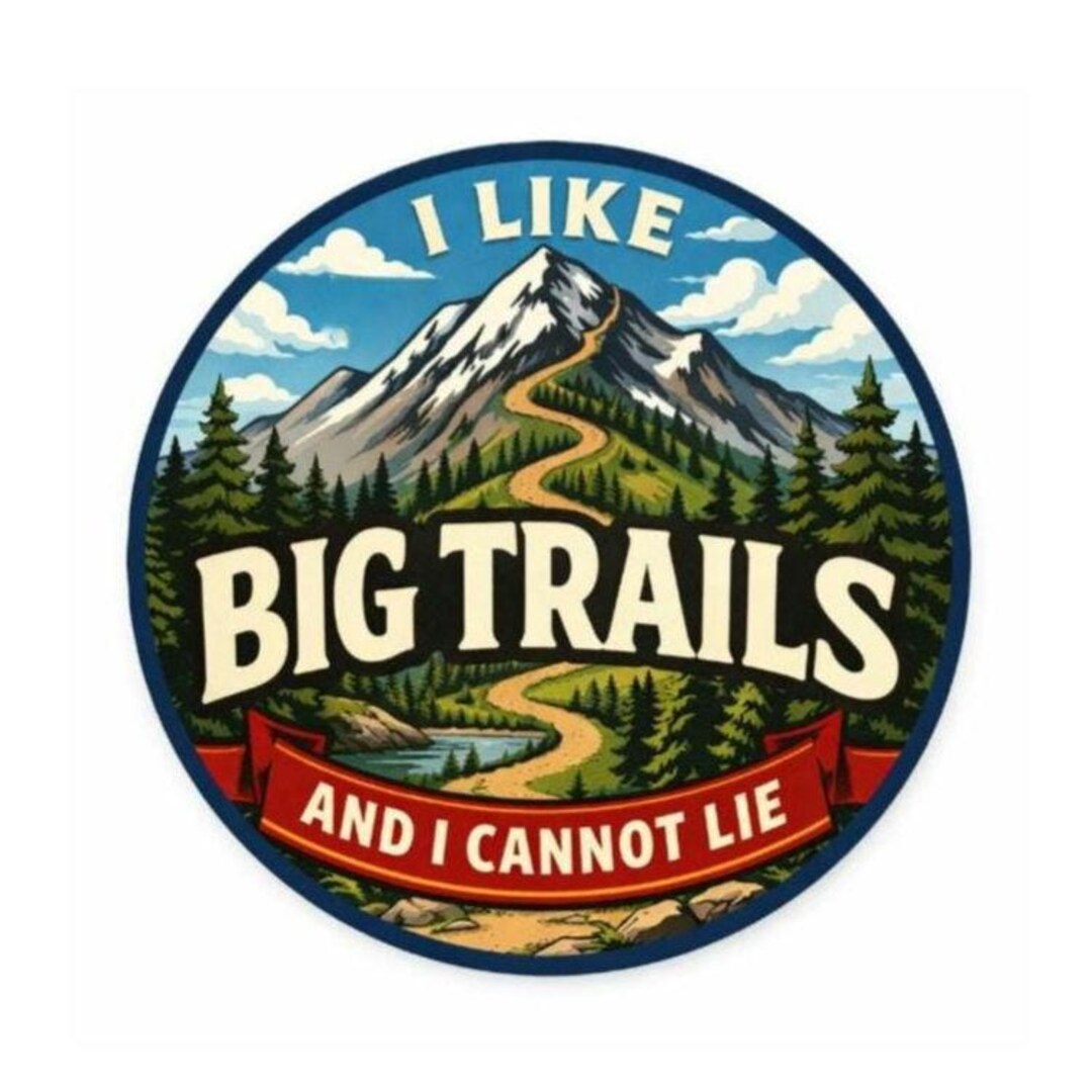 Funny Hiking Sticker - 'I Like Big Trails and I Cannot Lie' - Etsy