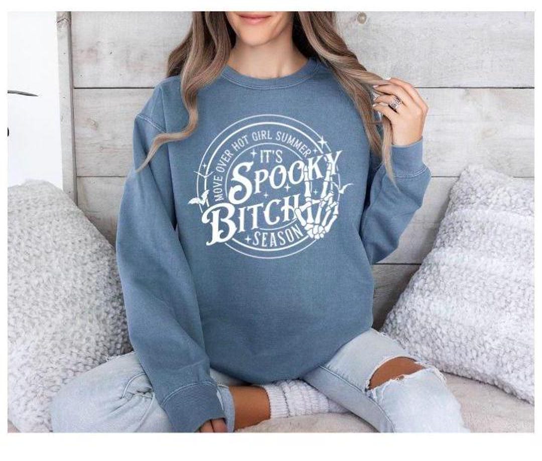 Spooky Bitch Shirt / Move Over Hot Girl Summer It's Spooky Bitch Season ...
