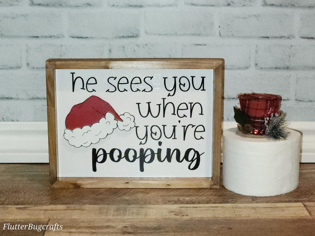 He Sees You When You're Pooping Sign, Funny Bathroom Sign, Santa ...
