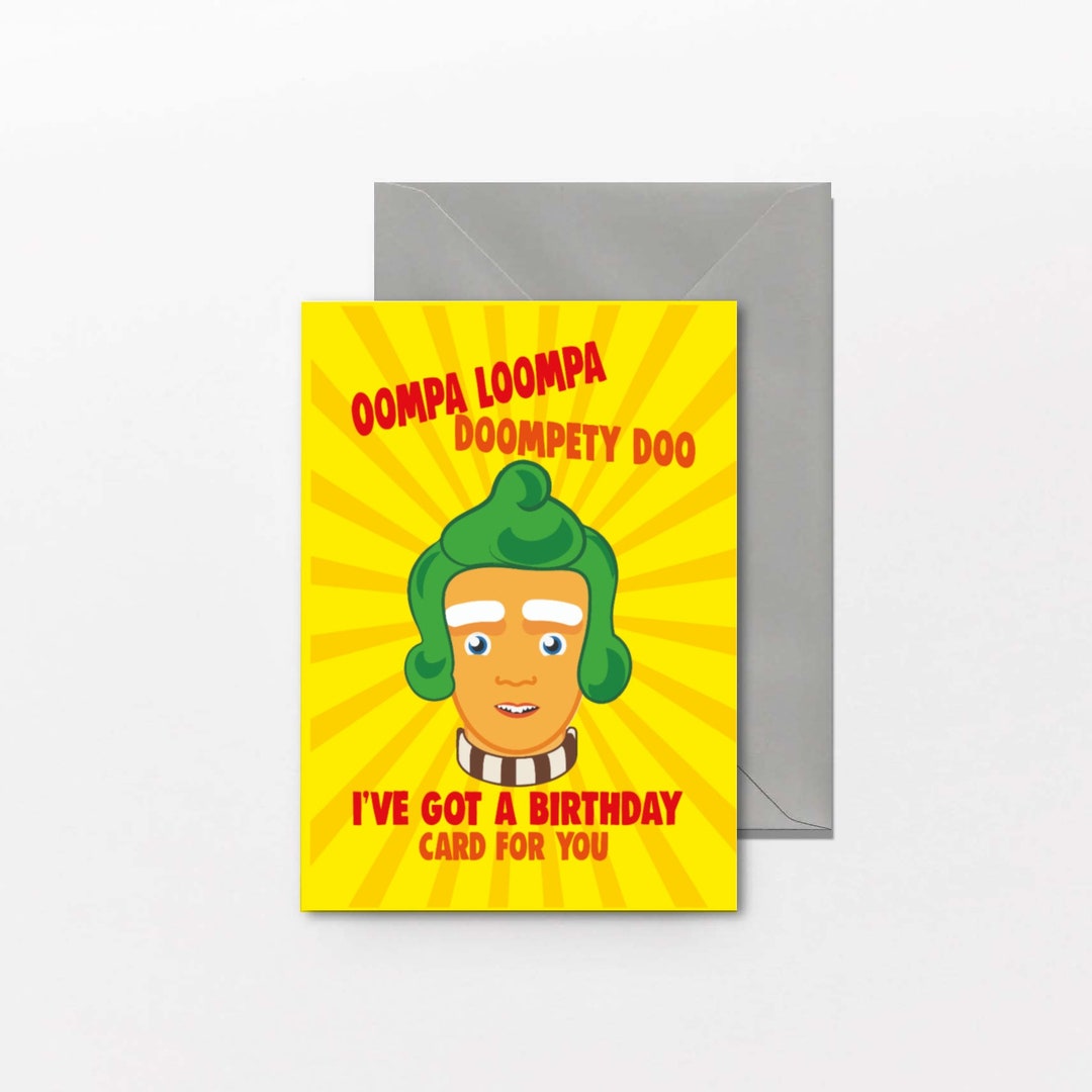 Funny Birthday Card, Oompa Loompa for Him Her Mum Dad Sister Brother ...