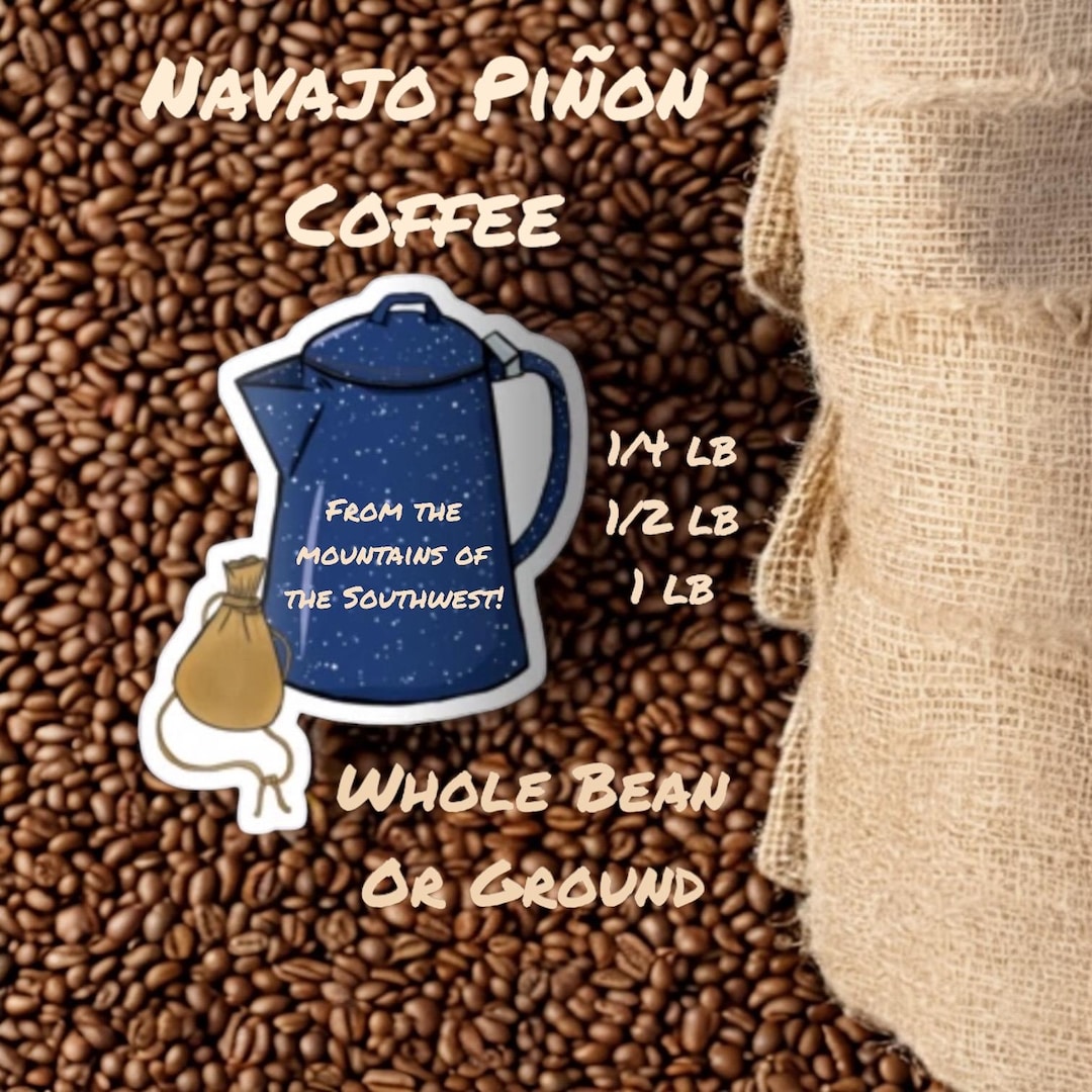 Navajo Piñon Coffee Fresh Whole Bean or Ground Coffee Perfect Cup of ...